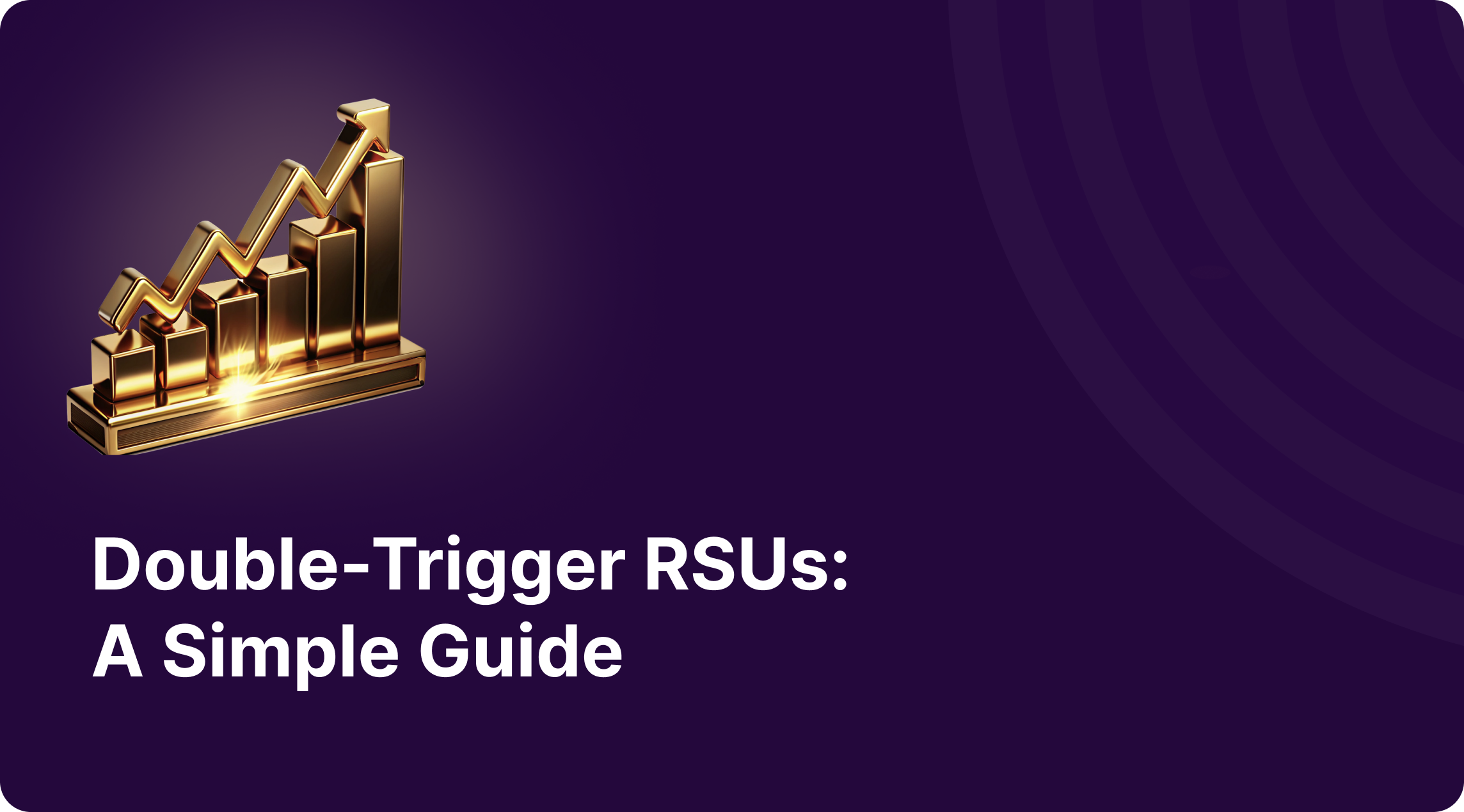 Double Trigger RSUs: Vesting and Tax Guide